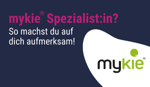 mykie® Spezialist:in, mach auf dich aufmerksam!
